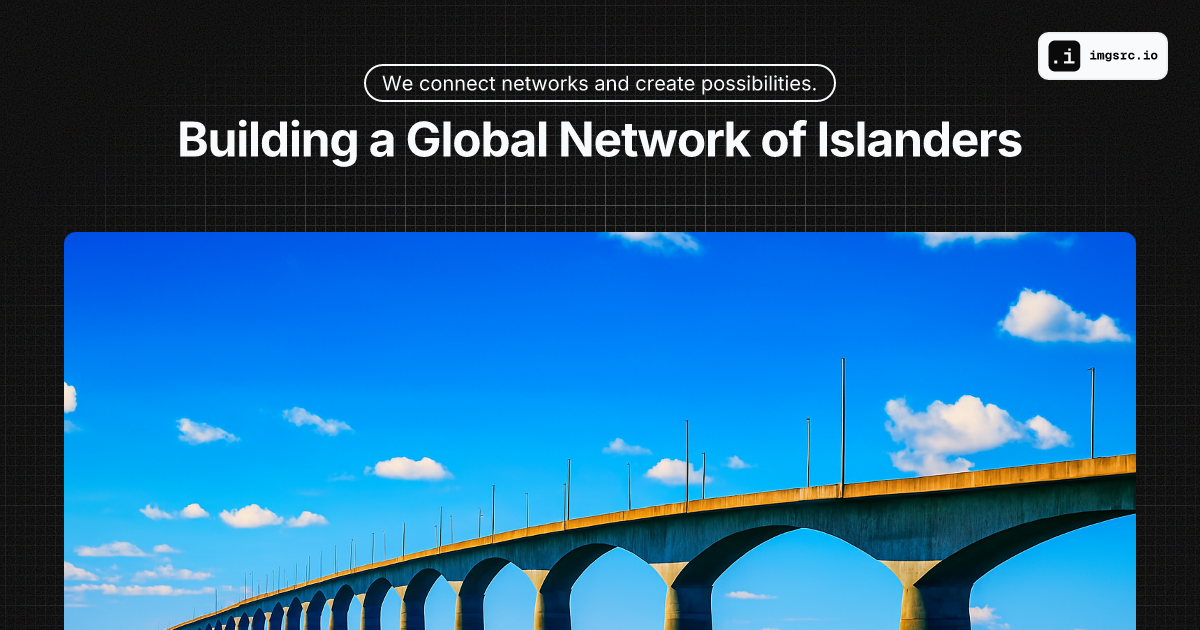 PEI Bridge - Islanders, Building a Global Network